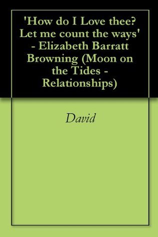 'How do I Love thee? Let me count the ways' - Elizabeth Barratt ...
