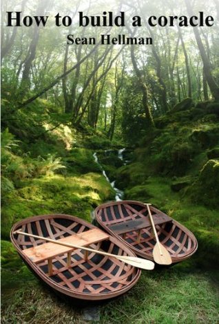 How to Build a Coracle by Sean Hellman | Goodreads