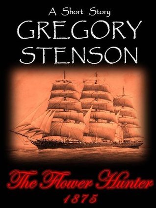 The Flower Hunter by Gregory Stenson | Goodreads