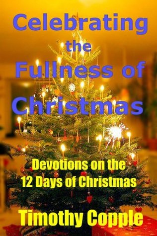 Celebrating the Fullness of Christmas: Devotions on the 12 Days of ...