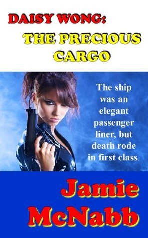 Daisy Wong: The Precious Cargo by Jamie McNabb | Goodreads