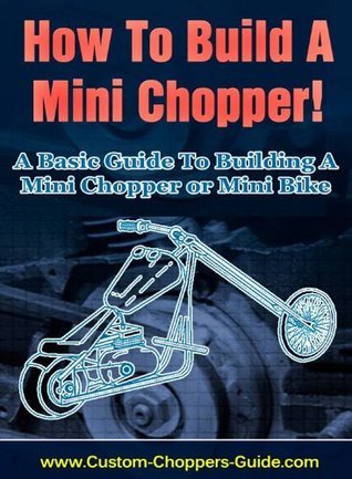 How To Build A Mini Chopper by Tyler Powers | Goodreads