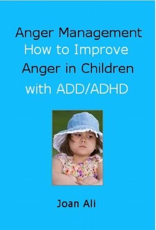 Anger Management: How to Improve Anger in Children with ADD/ADHD by ...