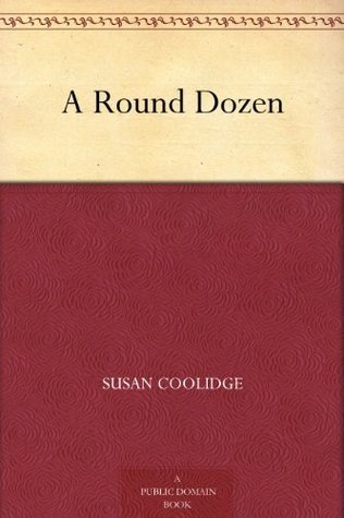 A Round Dozen by Susan Coolidge | Goodreads