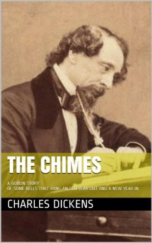 THE CHIMES (annotated) by Charles Dickens | Goodreads