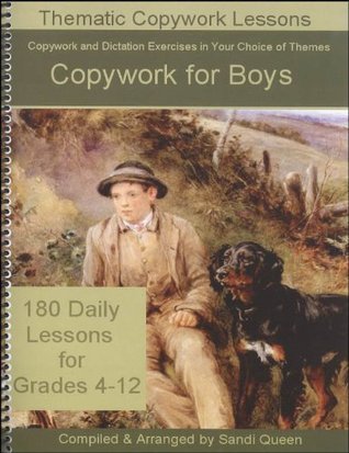 Copy Work for Boys (Thematic Copywork Lessons) by Sandi Queen | Goodreads