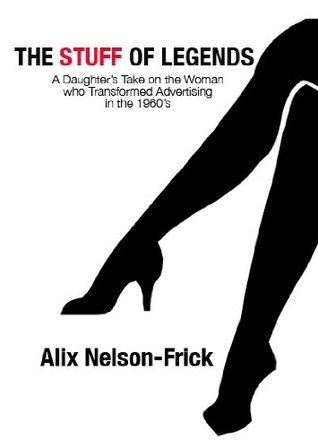 The Stuff of Legends: A Daughter's Take on the Woman Who Transformed ...