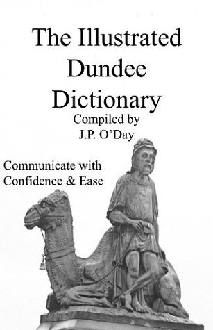 The Illustrated Dundee Dictionary by J.P. O'Day | Goodreads