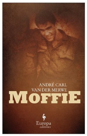 Moffie: A Novel by André Carl van der Merwe | Goodreads