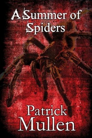 A Summer of Spiders by Patrick Mullen | Goodreads