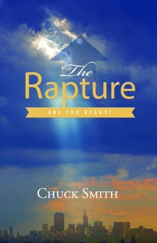 The Rapture by Chuck Smith | Goodreads