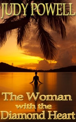 The Woman with the Diamond Heart by Judy Powell | Goodreads