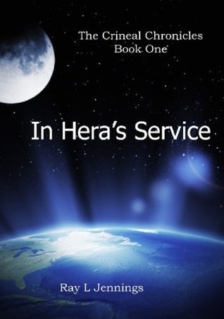In Hera's Service (The Crineal Chronicles Book 1) by Raymond Jennings ...