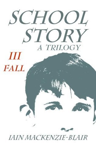 Fall (School Story Book 3) by Iain Mackenzie-Blair | Goodreads