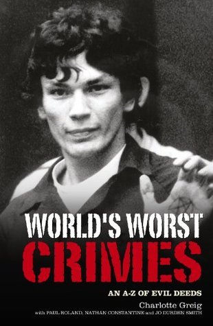 World's Worst Crimes by Charlotte Greig | Goodreads