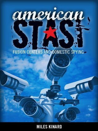 American Stasi: Fusion Centers and Domesitc Spying by Miles Kinard ...