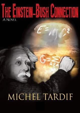 The Einstein-Bush connection by Michel Tardif | Goodreads