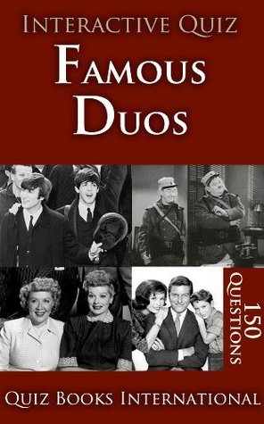 Famous Duos Interactive Quiz by Quiz Books International | Goodreads