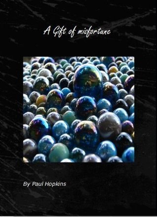 A Gift of Misfortune: Dark times were looming by Paul Hopkins | Goodreads