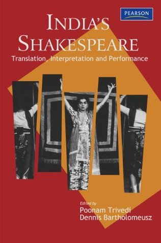 India's Shakespeare: Translation, Interpretation and Performance by ...