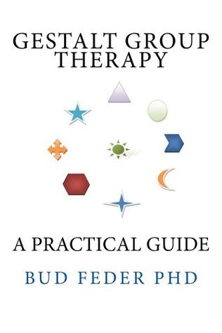 Gestalt Group Therapy: A Practical Guide by Bud Feder | Goodreads