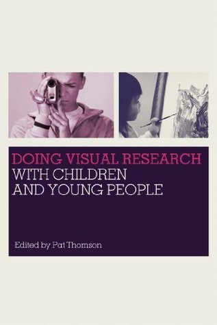 Doing Visual Research with Children and Young People by Pat Thomson | Goodreads