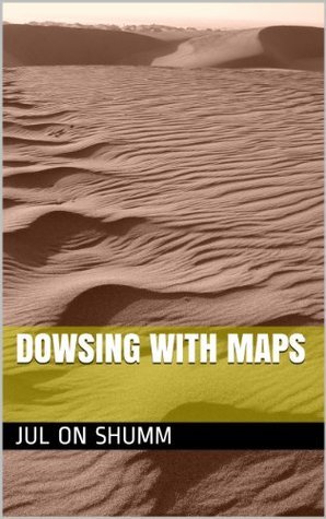 Dowsing With Maps by Jul on Shumm | Goodreads