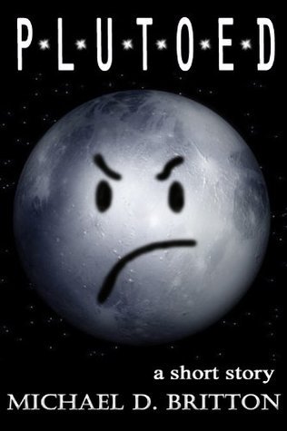 Plutoed by Michael D. Britton | Goodreads