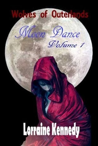 Moon Dance, Volume 1 (Wolves of Outerlands, #1) by Lorraine Kennedy ...