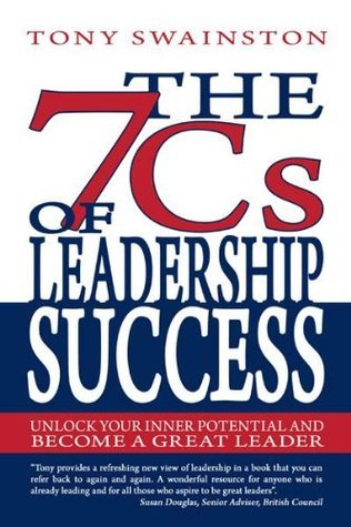 The 7 Cs of Leadership Success: Unlock Your Inner Potential And Become ...