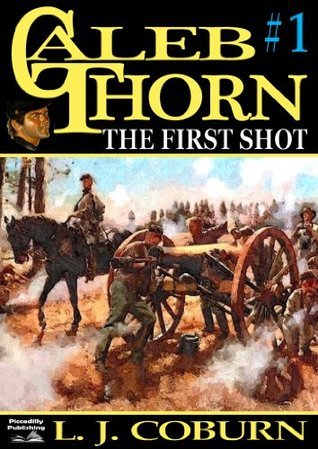 Caleb Thorn 1: The First Shot (A Caleb Thorn Western) by L.J. Coburn ...