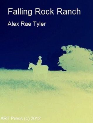 Falling Rock Ranch by Alex Rae Tyler | Goodreads