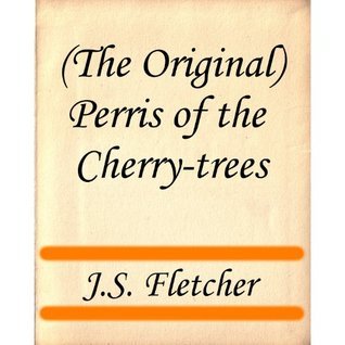 Perris of the Cherry-trees by J.S. Fletcher | Goodreads