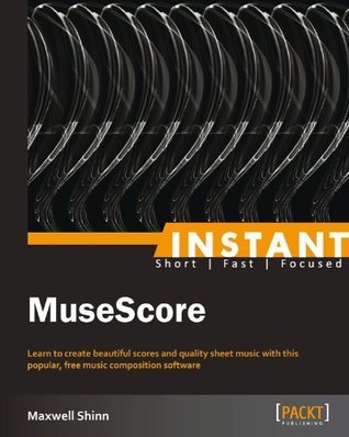 Instant MuseScore by Maxwell Shinn | Goodreads