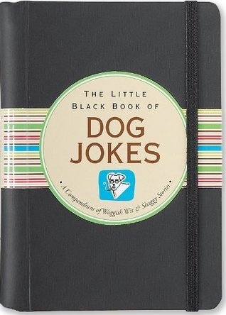 The Little Black Book of Dog Jokes by Suzanne Schwalb | Goodreads