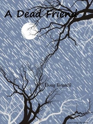 A Dead Friend by Doug Brunell | Goodreads