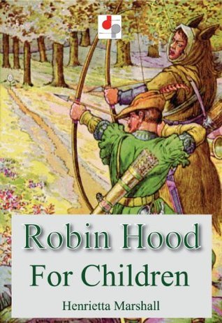 Robin Hood for Children by H.E. Marshall | Goodreads