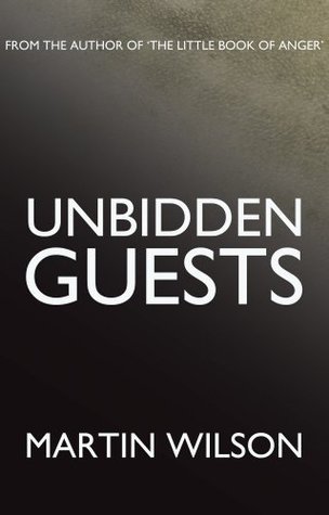 Unbidden Guests by Martin Wilson | Goodreads