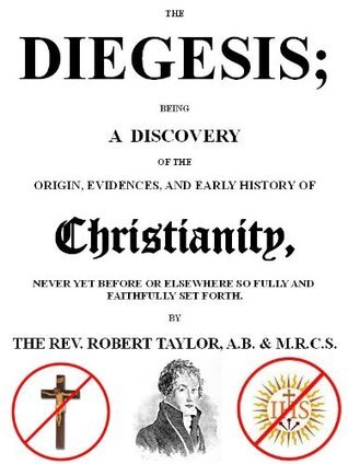 The Diegesis; Being A Discovery of the Origin, Evidences, and Early ...