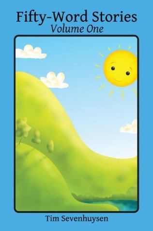 Fifty-Word Stories: Volume One by Tim Sevenhuysen | Goodreads