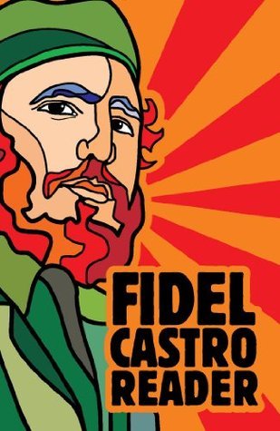 Fidel Castro Reader, Vol 1 by Fidel Castro | Goodreads