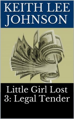 Little Black Girl Lost : Book 3 Legal Tender by Keith Lee Johnson ...