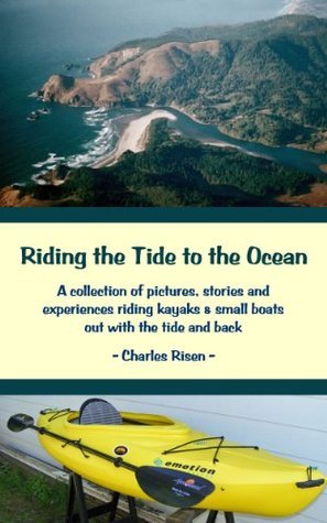 Riding the Tide to the Ocean by Charles Risen | Goodreads