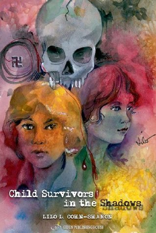 Child Survivors in the Shadows by Lilo L. Cohn-Sharon | Goodreads