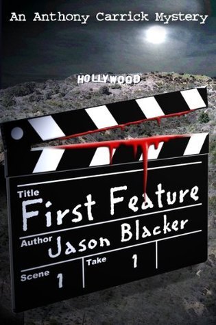 First Feature (An Anthony Carrick Mystery Book 1) by Jason Blacker ...
