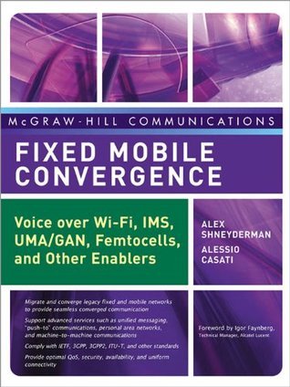 Fixed Mobile Convergence: Voice Over Wi-Fi, IMS, UMA and Other FMC ...