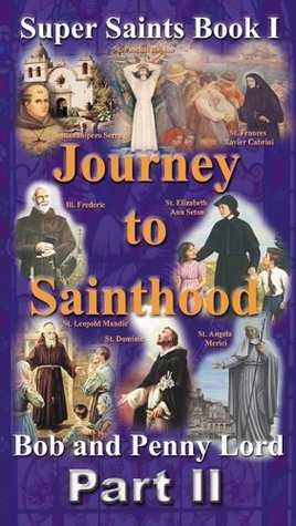 Journey to Sainthood Part II by Bob Lord | Goodreads