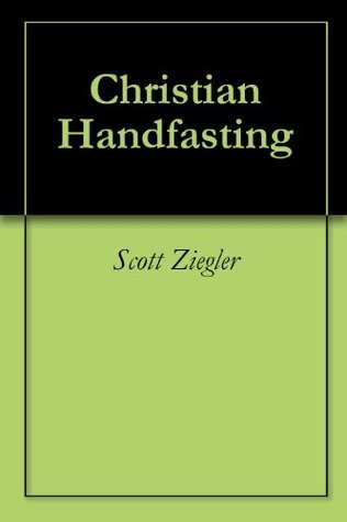 Christian Handfasting by Scott Ziegler | Goodreads