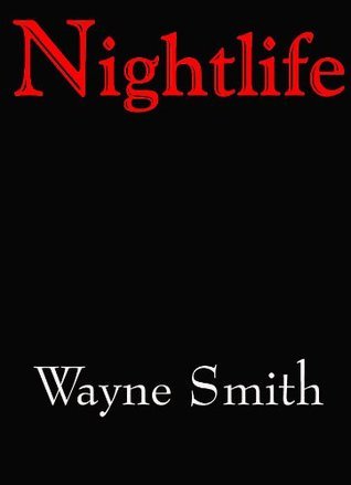 Nightlife by Wayne Smith | Goodreads