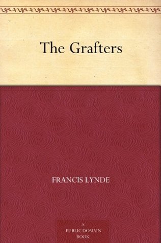 The Grafters by Francis Lynde | Goodreads